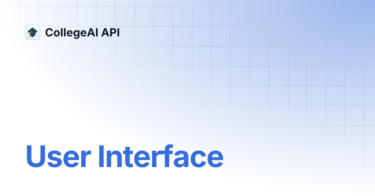 User Interface | CollegeAI API